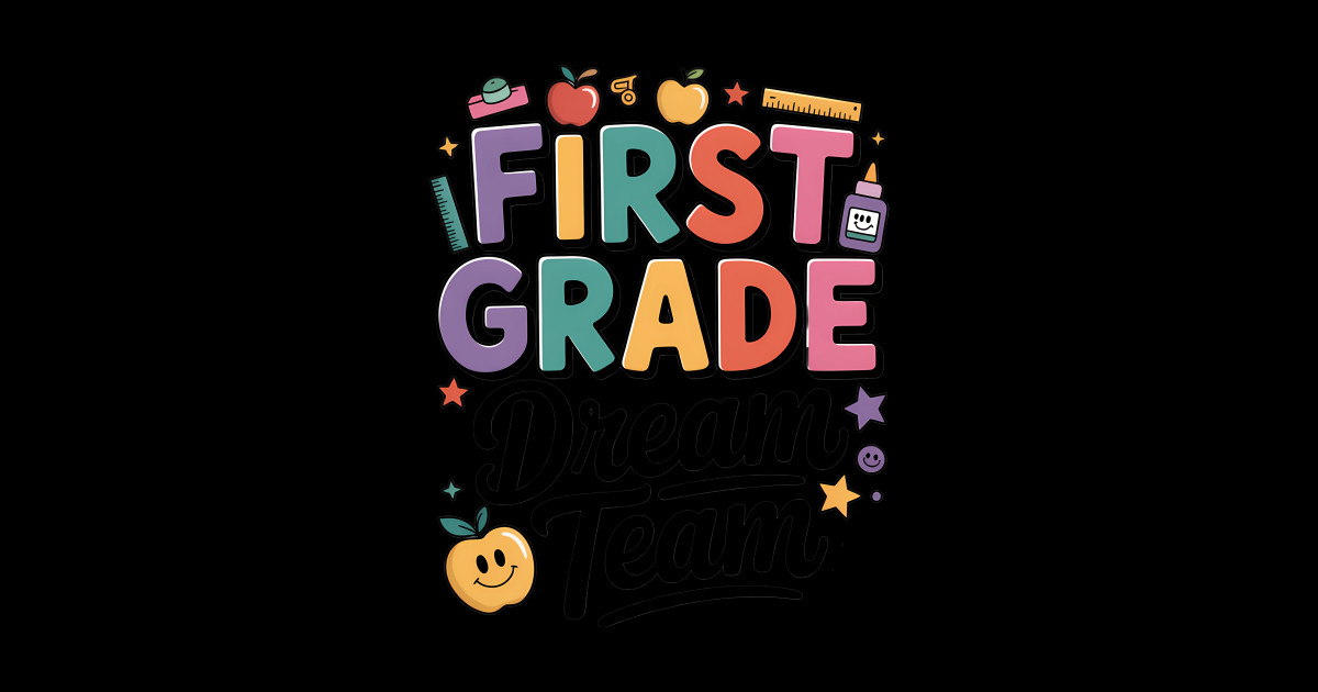 First Grade Dream Team First Day Of School Teacher Students - First ...