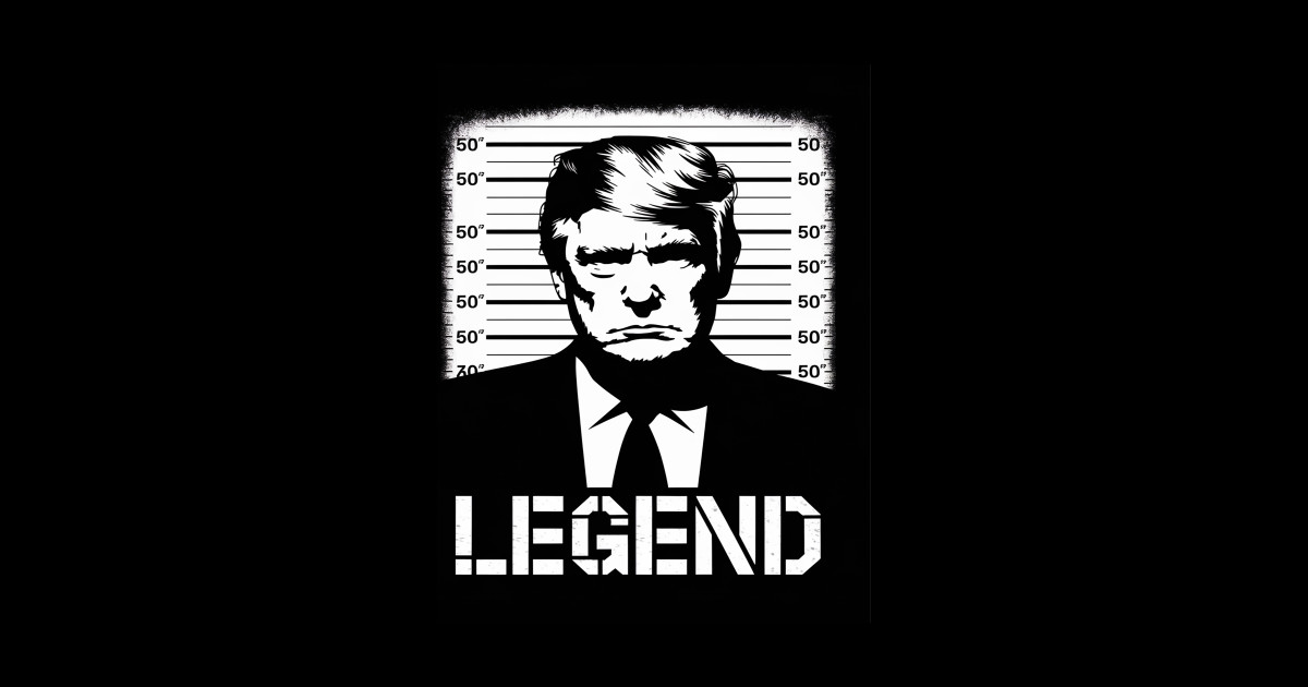 Trump 2025 Mugshot President Legend - Trump 2025 Mugshot President ...