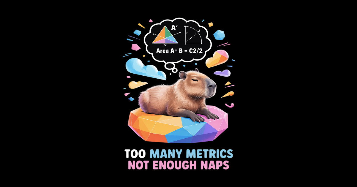 Cute Capybara Math Teacher Too Many Metrics Not Enough Naps - Cute ...