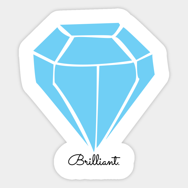 Brilliant - Artsy - Sticker | TeePublic