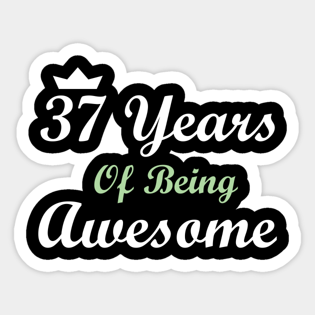 37 Years Of Being Awesome - 37 Years Old Birthday Gift - Sticker ...