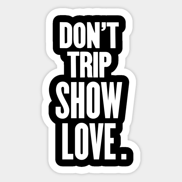 DON'T TRIP (No.2) - Typography - Sticker | TeePublic