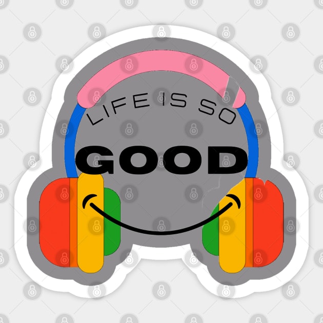 Life is so Good - Life Is So Good - Sticker | TeePublic