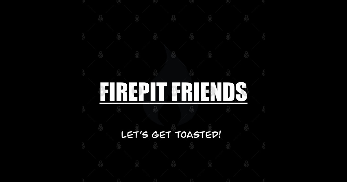 FIRE PIT FRIENDS! - Firepit - Sticker | TeePublic