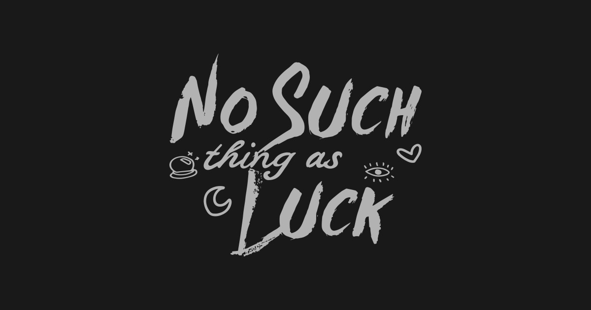 No Such Luck - Luck - T-Shirt | TeePublic