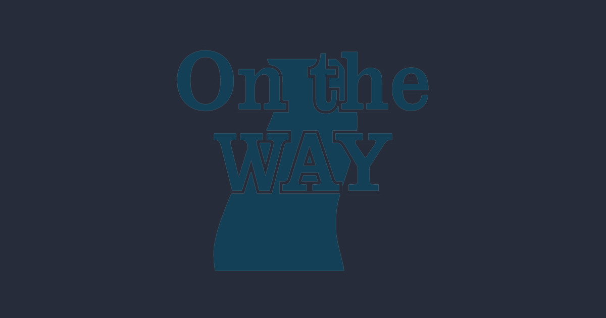 On the way - Motivational Quote - T-Shirt | TeePublic