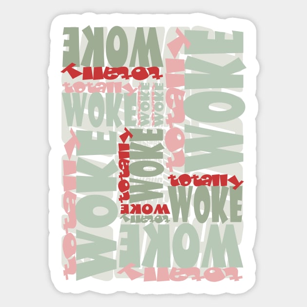 Totally WOKE - Urban language - Woke - Sticker | TeePublic