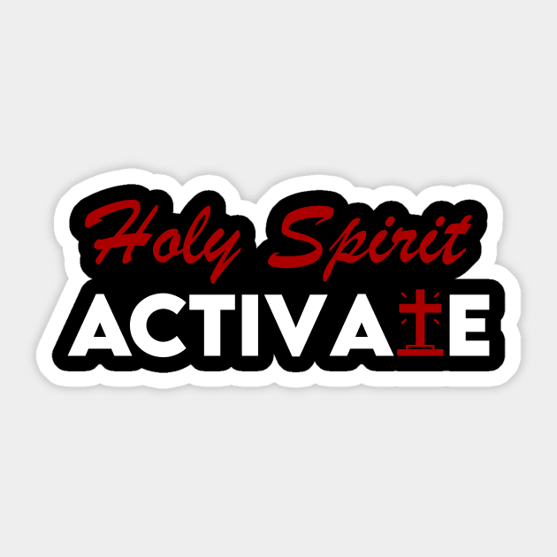 Holy Spirit Activate - Christian - Sticker | TeePublic