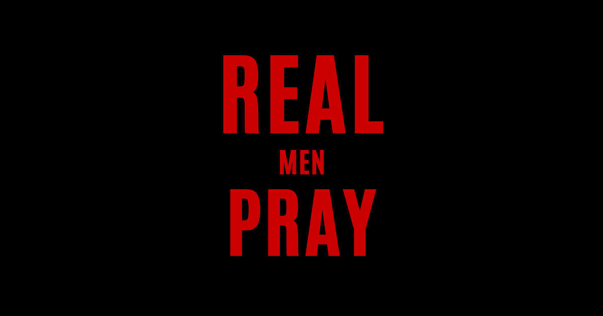 Real Men Pray | Christian Typography - Real Men Pray - Sticker | TeePublic