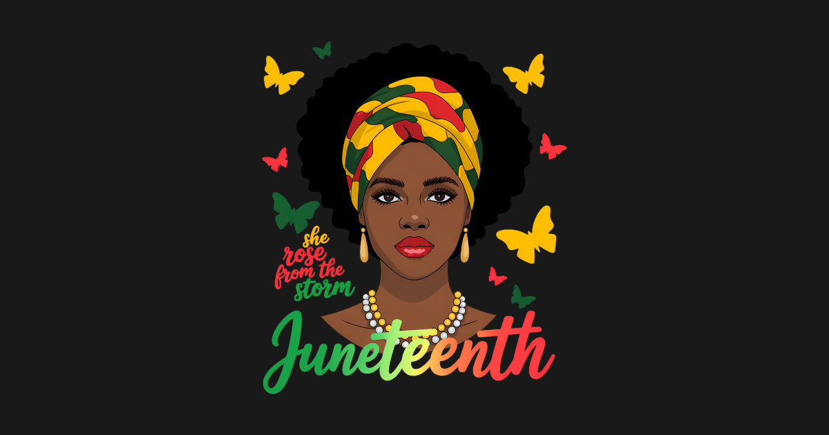 Afrocentric Juneteenth Queen Rose From Storm Unshaken - Juneteenth - T ...