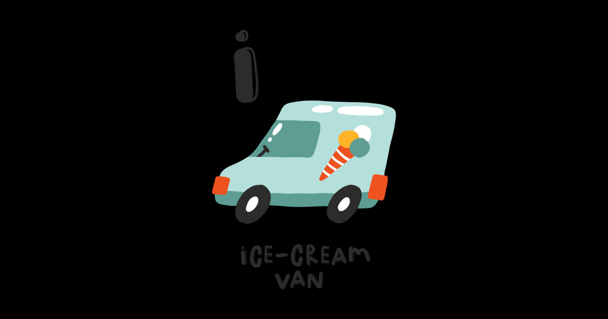 I is Ice Cream Van - Ice Cream Truck - Sticker | TeePublic