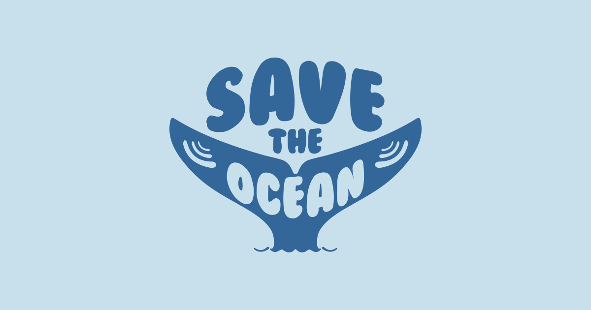 Save the ocean - Save The Ocean - T-Shirt | TeePublic
