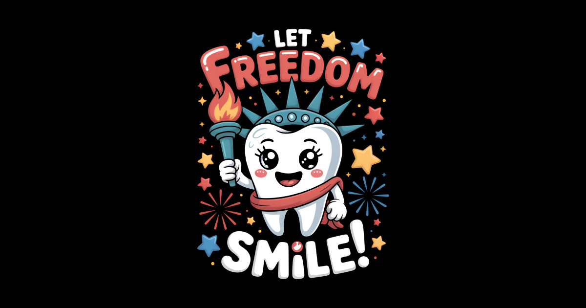 Tooth USA Fireworks 4th of July Humor Let Freedom Smile - 4th Of July ...