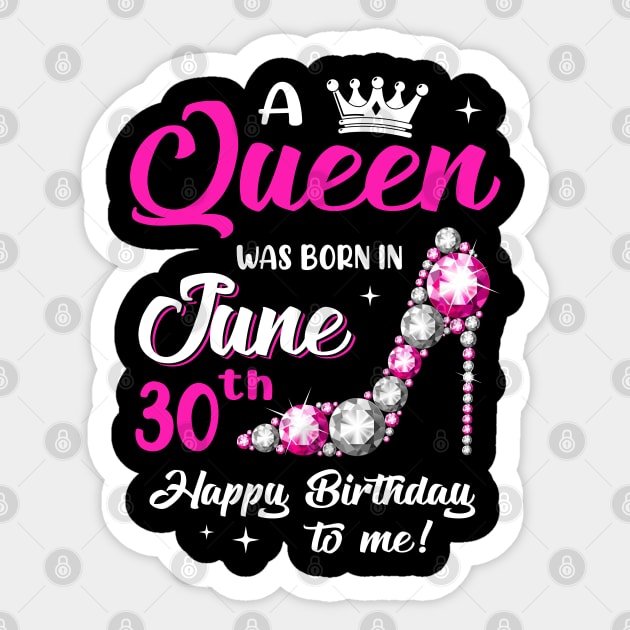 A Queen Was Born In June 30th Happy Birthday - June 30th - Sticker ...