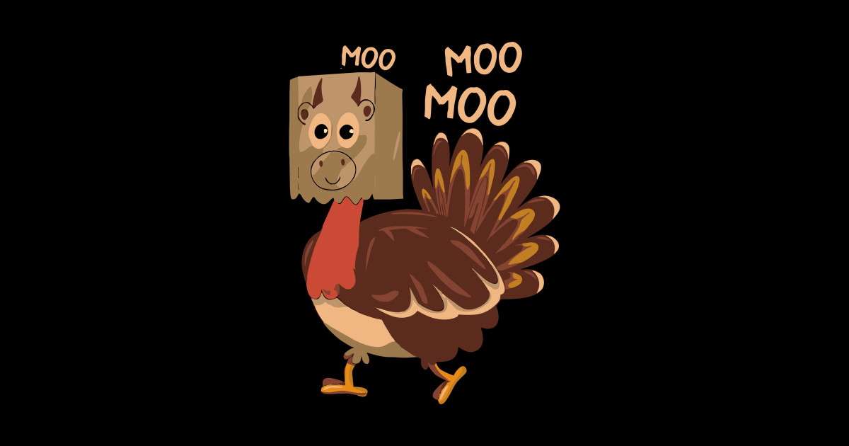 Turkey Moo Im A Cow Fake Cow Funny Thanksgiving - Turkey Moo Im A Cow ...
