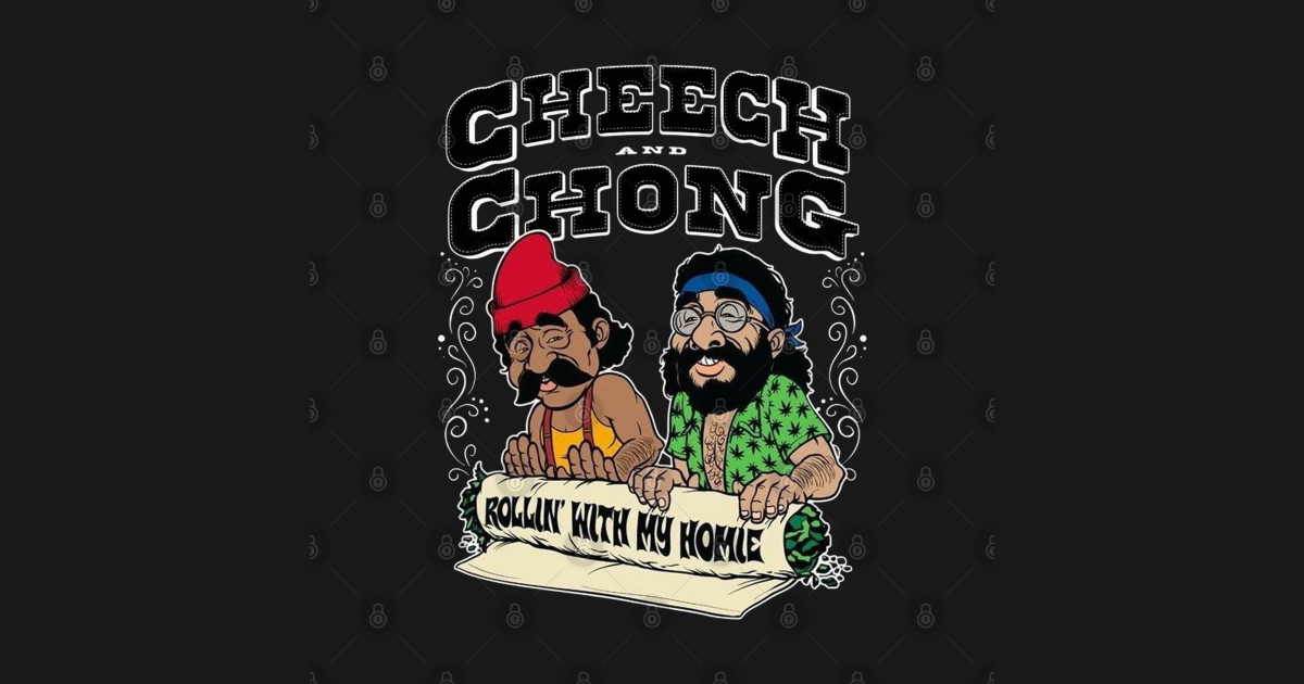 Cheech and Chong: Rollin' With My Homie - Stoner Art - T-Shirt | TeePublic