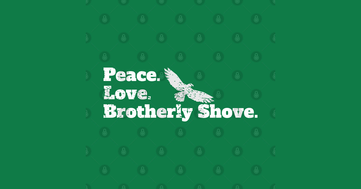Peace Love Brotherly Shove football fans - Philadelphia Eagles - T ...
