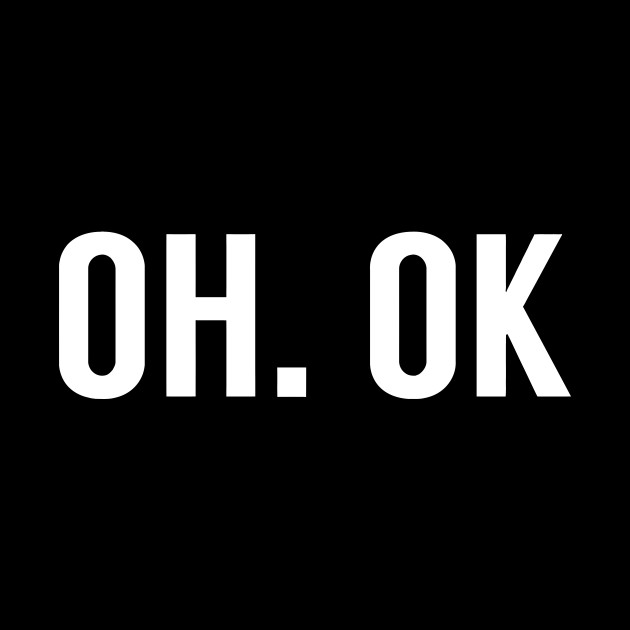 Oh Ok - Oh Ok Okay Oke - Mug | TeePublic