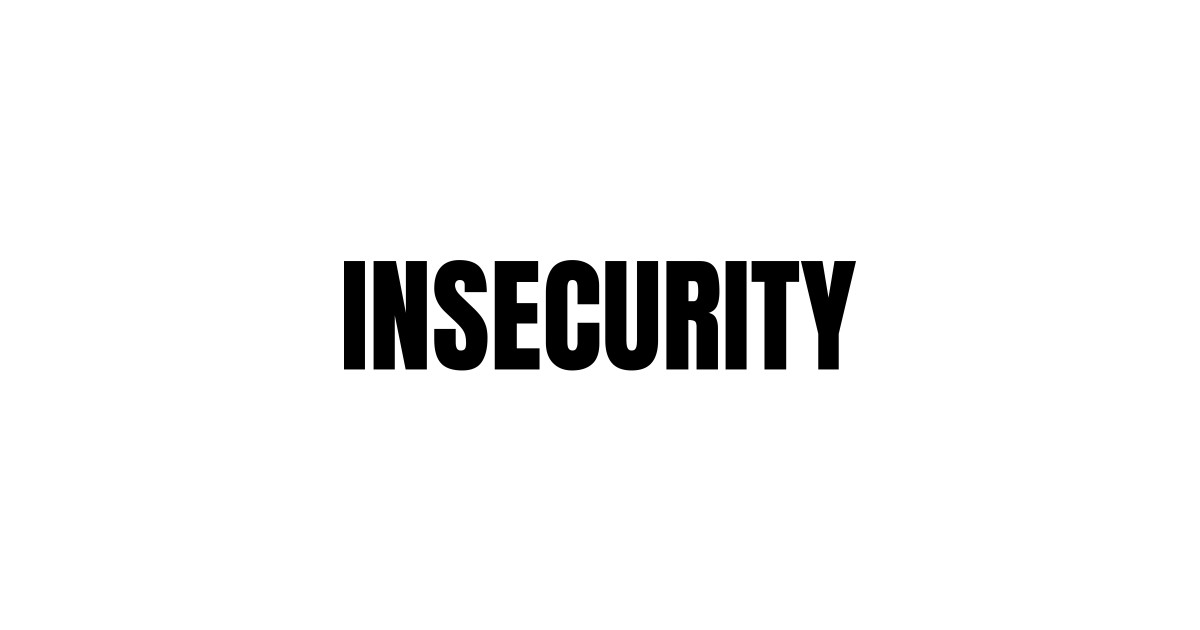 Funny Meme Insecurity V2 - Insecurity - T-Shirt | TeePublic
