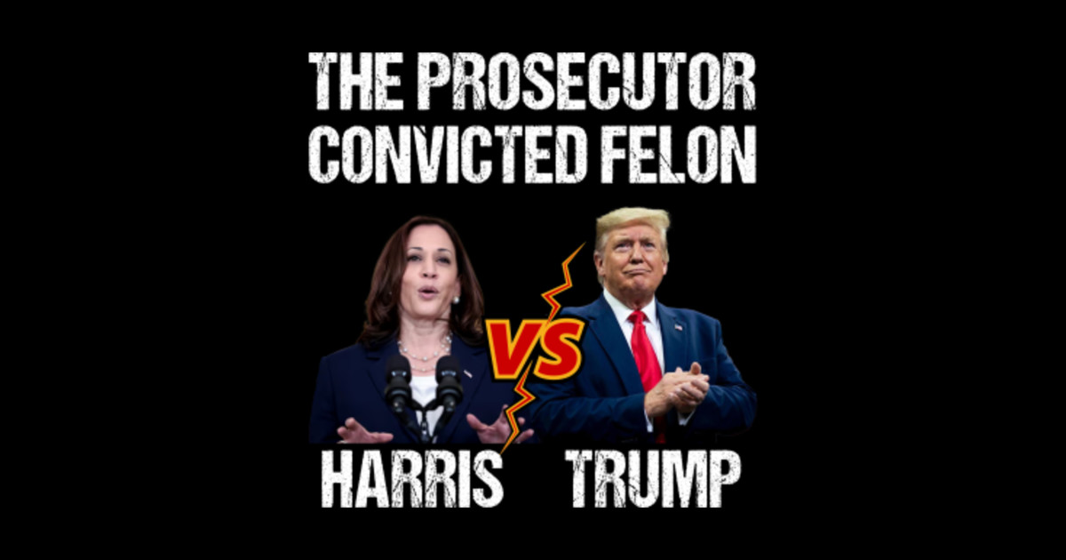 The Prosecutor Versus The Convicted Felon, Kamala Harris vs Trump ...