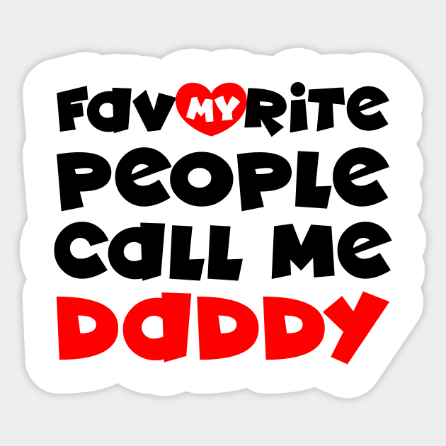 My favorite people call me daddy - Daddy Gift - Sticker | TeePublic