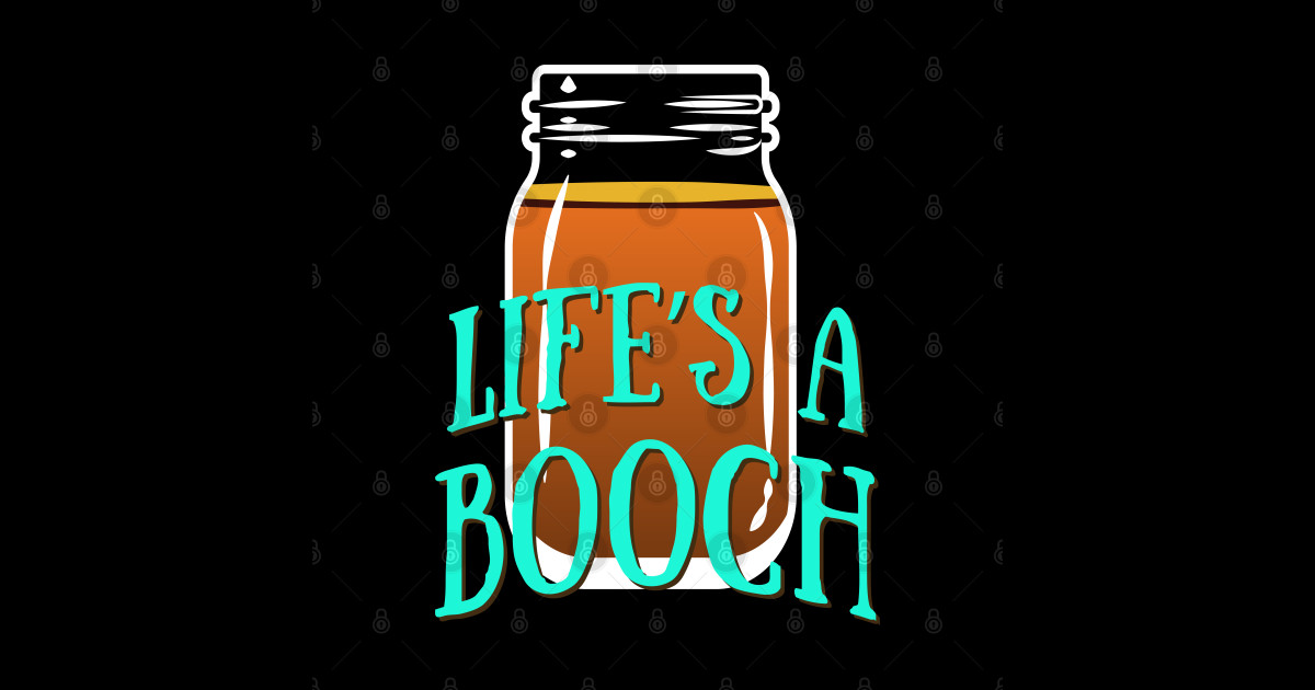 Fermented Probiotic Tea Apparel Design - Life's A Booch - Probiotic ...