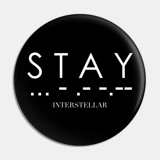 Interstellar - Stay (morse code) - Interstellar - Pin | TeePublic