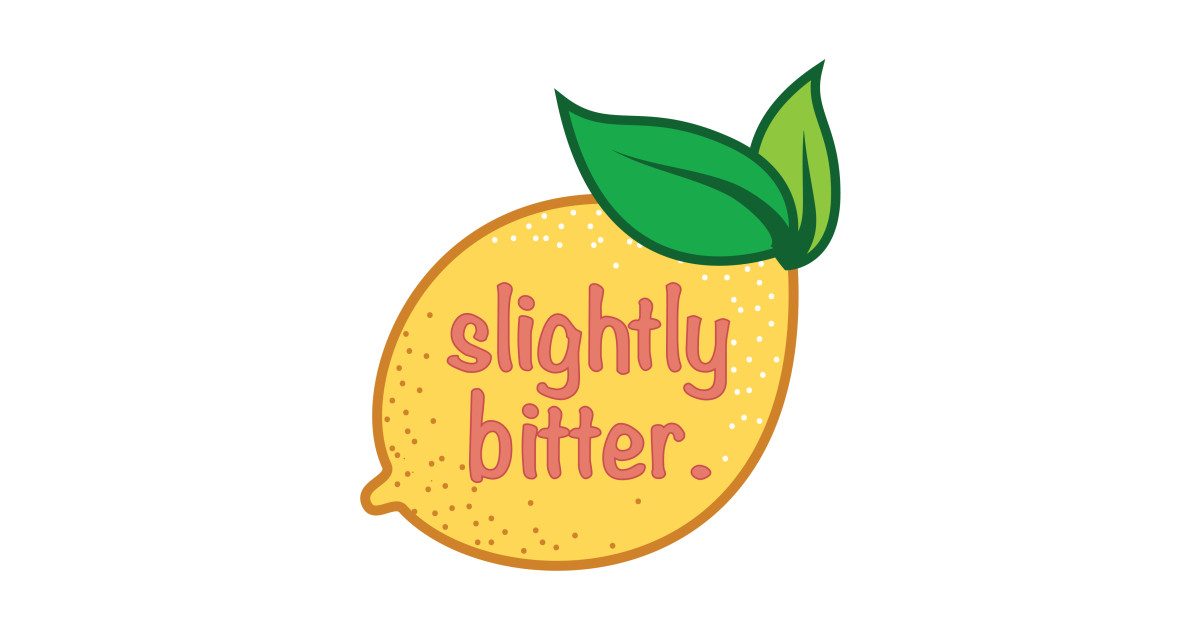 Slightly Bitter - Sticker - T-Shirt | TeePublic
