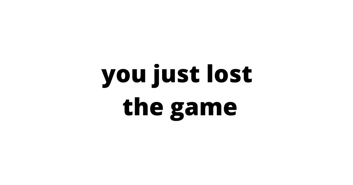 You just lost the game! - Game - Sticker | TeePublic You just lost the game! - Game - Sticker | TeePublic