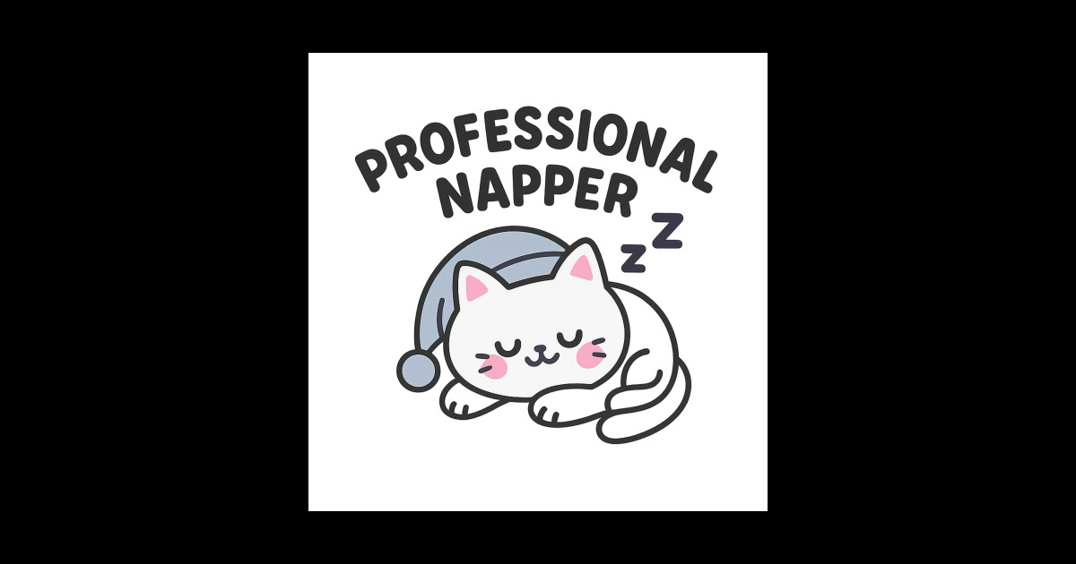 Professional Napper – Funny Kawaii Sleepy Design - Professional Napper ...