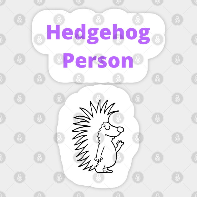 Hedgehog Person - Hedgehog - Message - Sticker | TeePublic