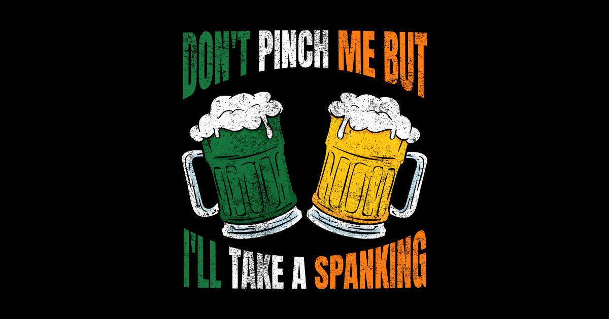 Don't Pinch Me But I'll Take A Spanking - St Patricks Day - Sticker ...