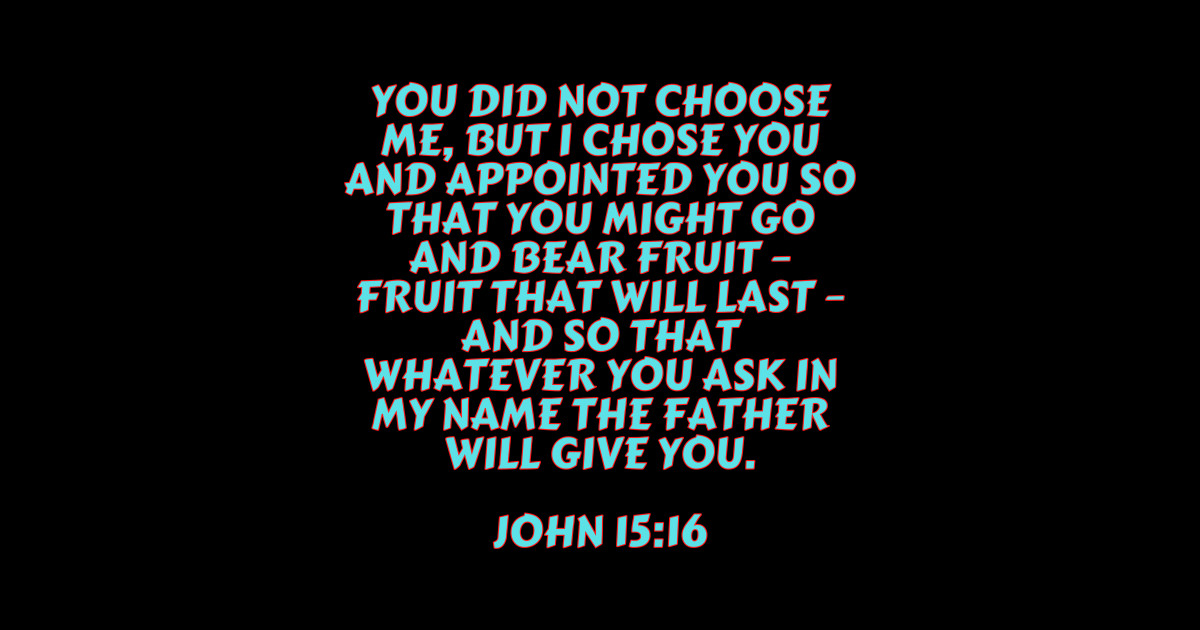 Bible Verse John 15 16 John 15 16 Sticker TeePublic