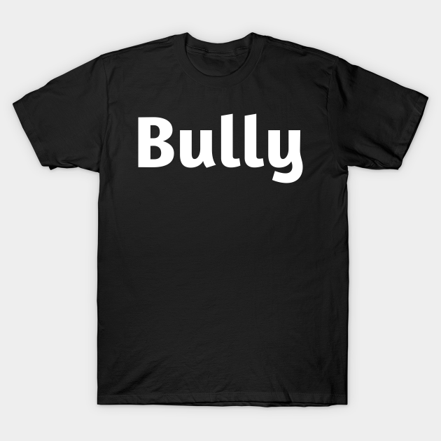 Bully - Bully - T-Shirt | TeePublic