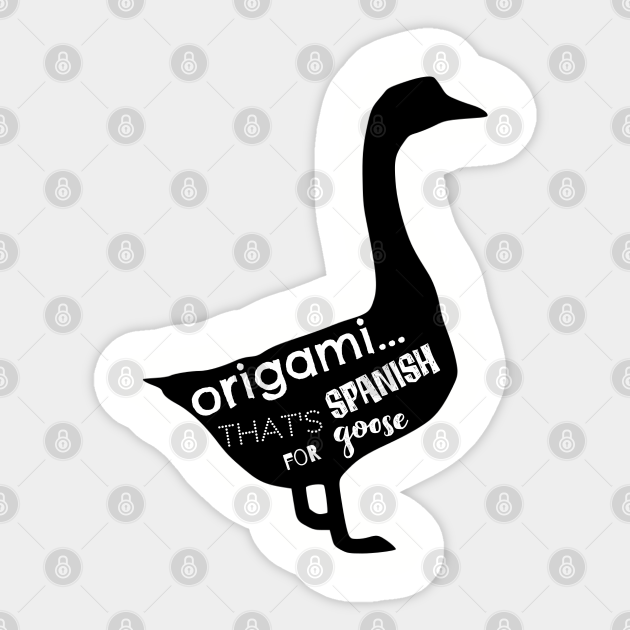 Origami...That's Spanish for Goose! - Origami Spanish Goose - Sticker ...