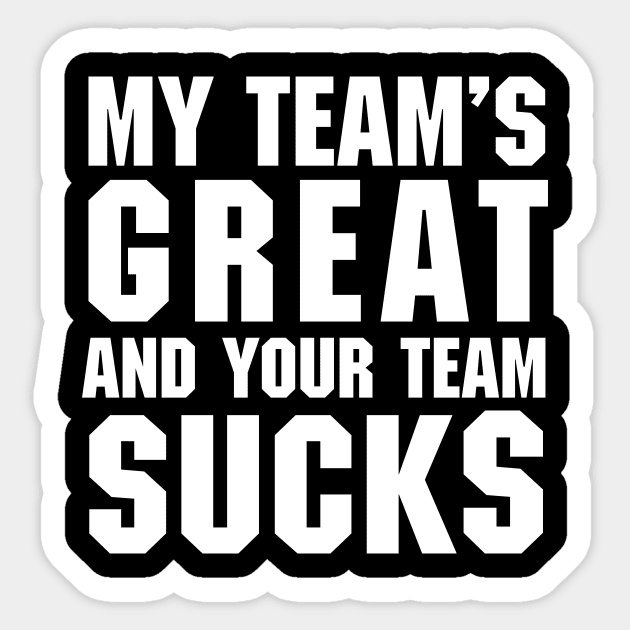 YOUR TEAM VS MY TEAM - Team - Sticker | TeePublic