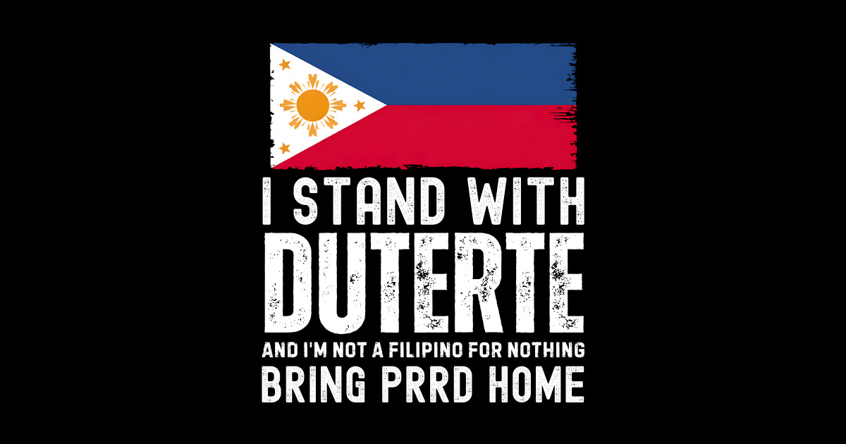 I Stand With Duterte I'm Not Filipino For Nothing Free PRRD - I Stand ...