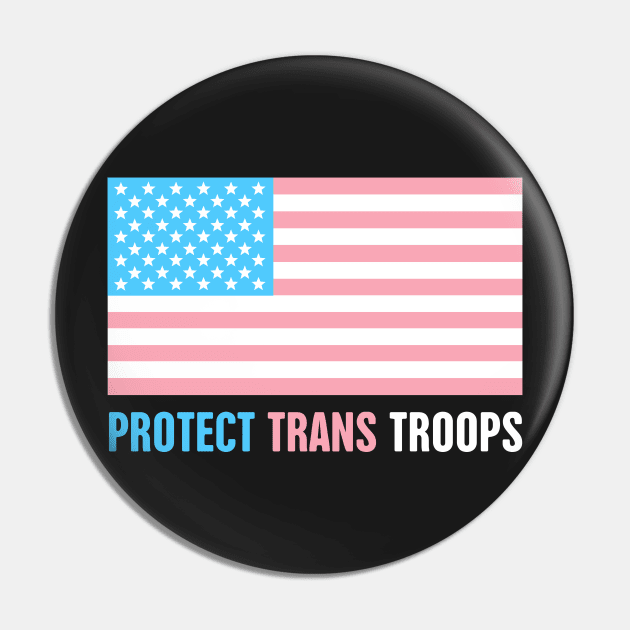 Protect Trans Troops - Trans - Pin | TeePublic