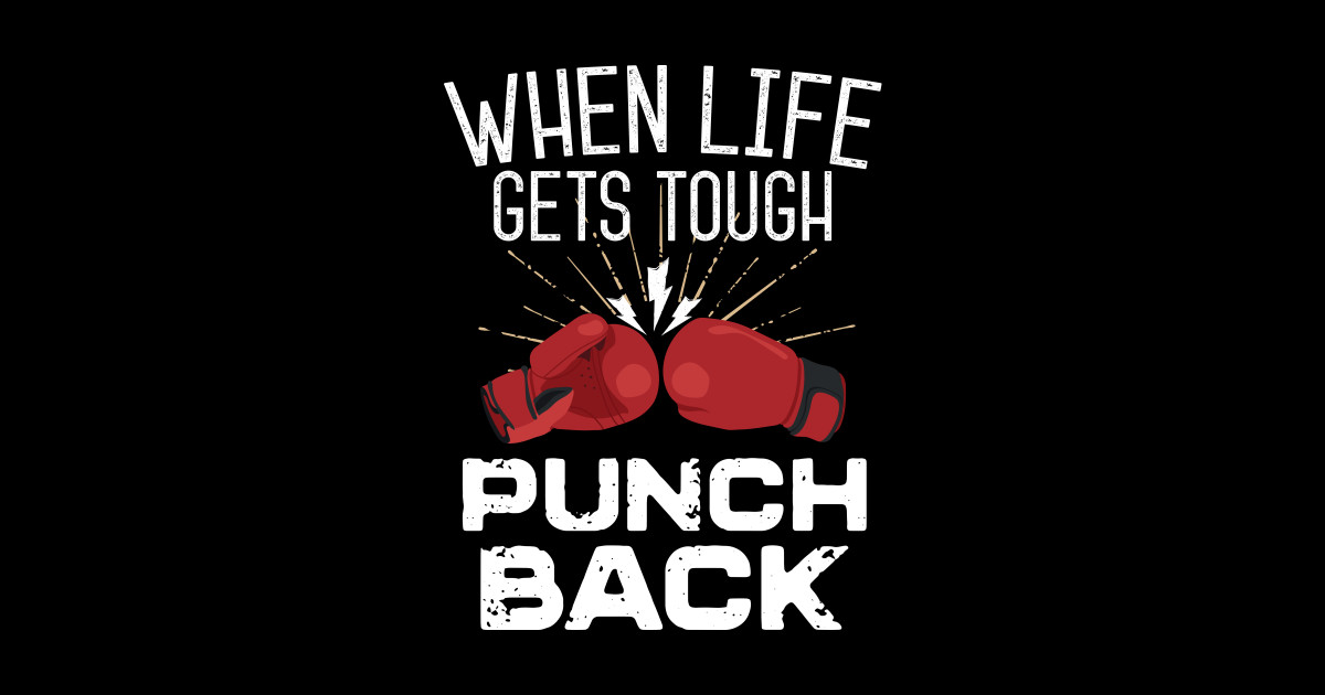 When Life Gets Tough Punch Back - Boxing - Sticker | TeePublic