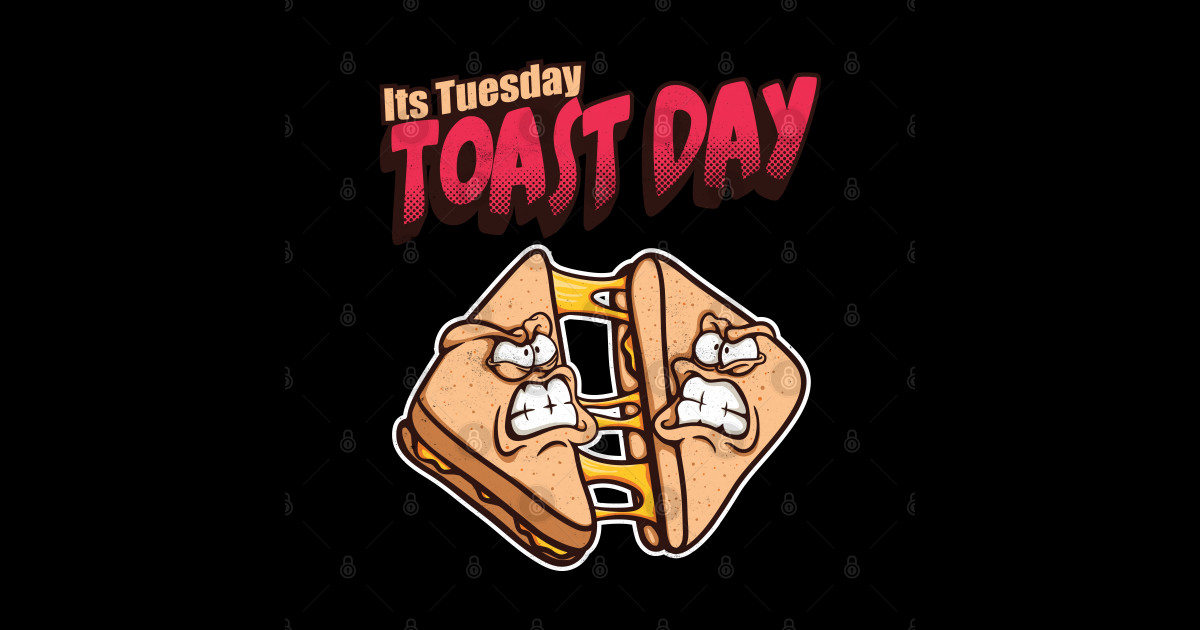 Its Tuesday Toast Day - Toast Lovert Uesday - Sticker | TeePublic
