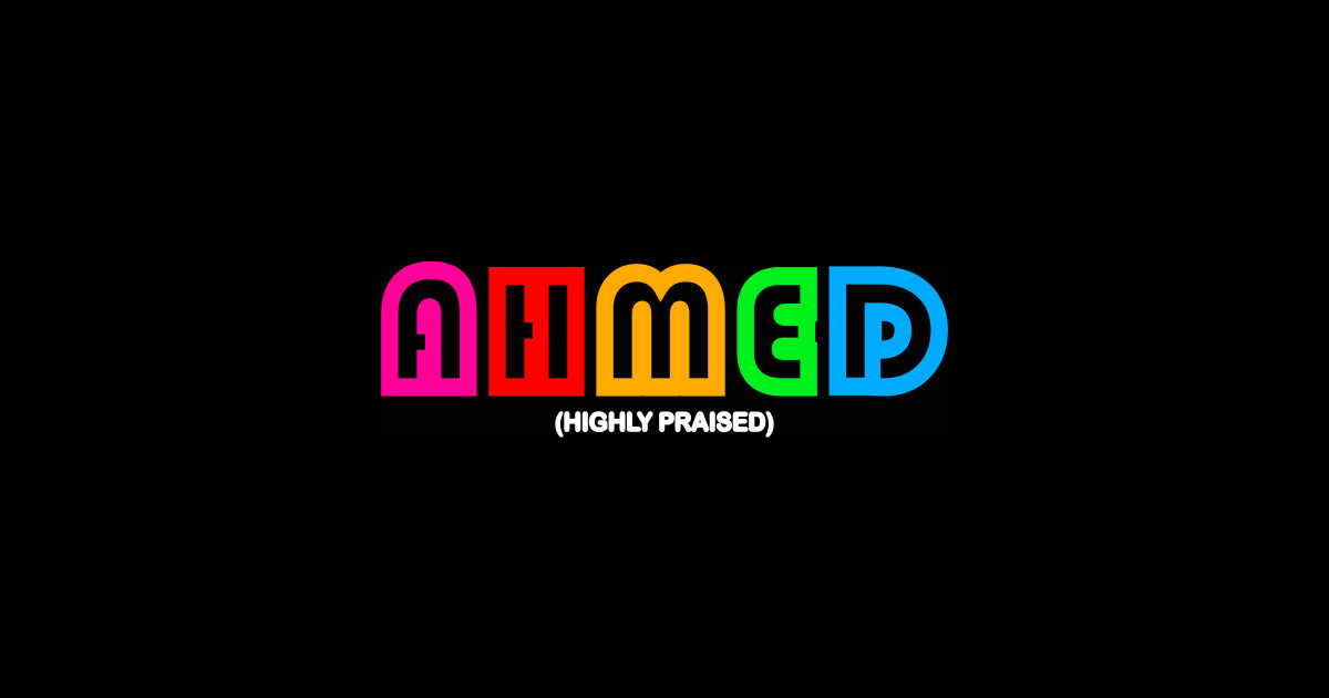 Ahmed - Highly praised - Ahmed - Sticker | TeePublic