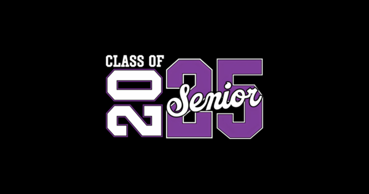 Class Of 2025 Senior 2025 Back To School 2025 Graduation 25 - Class Of ...