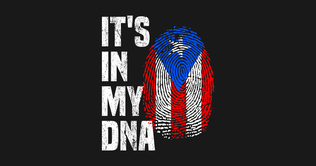 IT'S IN MY DNA Puerto Rico - Puerto Rico Flag - T-Shirt | TeePublic