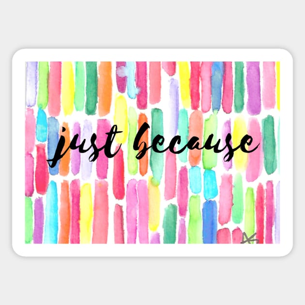 Just Because Card - Just Because - Sticker | TeePublic