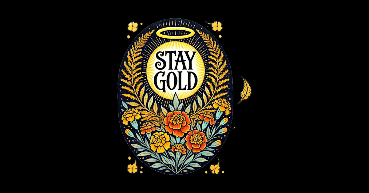 Stay Gold - Stay Gold - Sticker | TeePublic