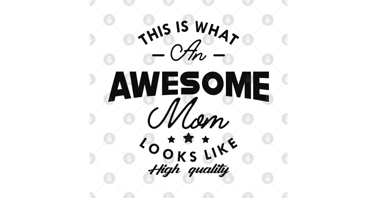 Mom This Is What An Awesome Mom Looks Like Awesome Mommy T Shirt
