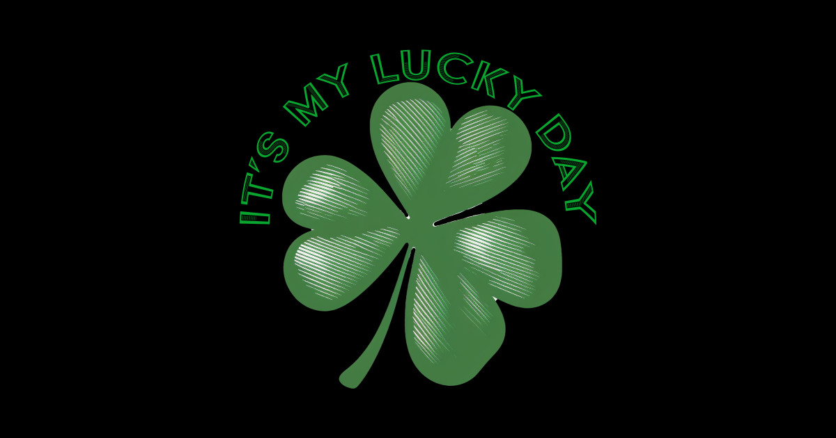 It's My Lucky Day Shamrock - Luck Of The Irish - Sticker | TeePublic