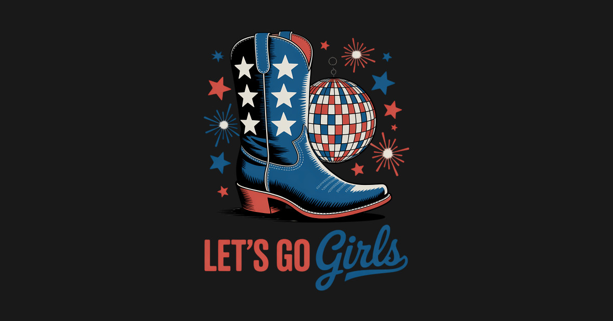 Let_s Go Girls 4th of July Cowgirls Western Rodeo Disco - Lets Go Girls ...