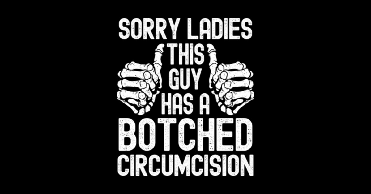 Sorry Ladies This Guy Has A Botched Circumcision Adult Humor - This Guy ...