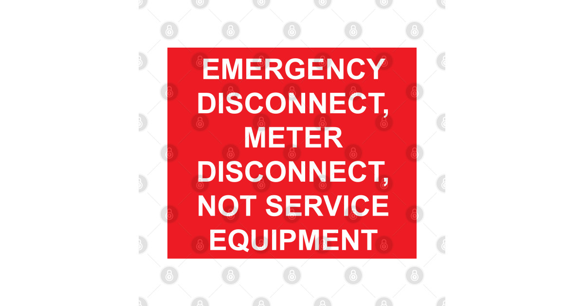 Emergency Disconnect, Meter Disconnect, Not Service Equipment ...